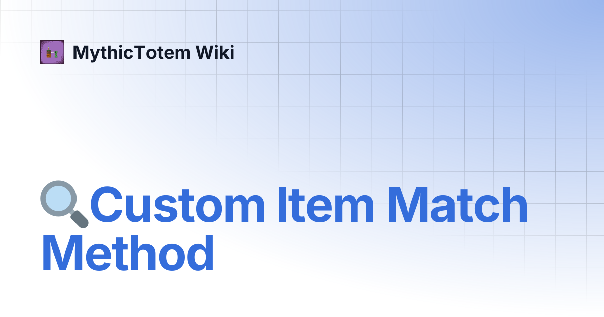 🔍Custom Item Match Method | MythicTotem Wiki